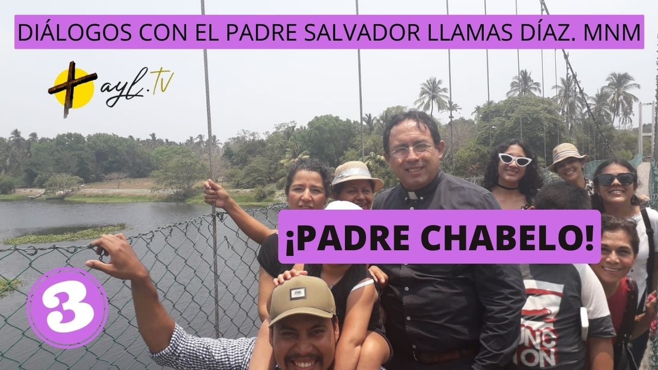 ¡IMPERDIBLE! TERCERA ENTREGA DE LOS DIÁLOGOS ENTRE EL PADRE CHABELO Y ...