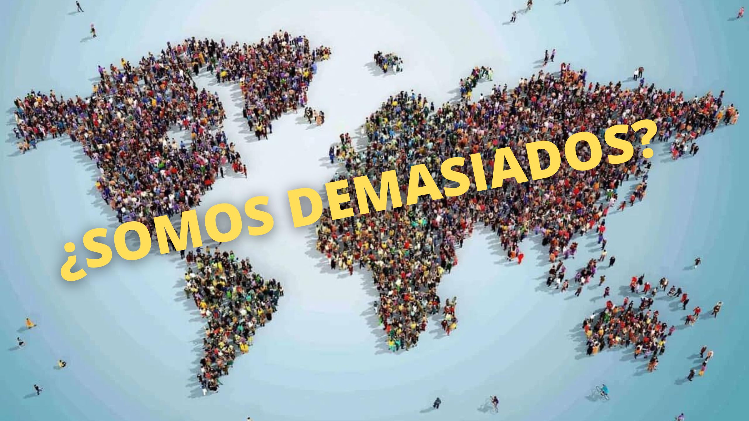 ¿SOMOS DEMASIADOS? – AYL.TV