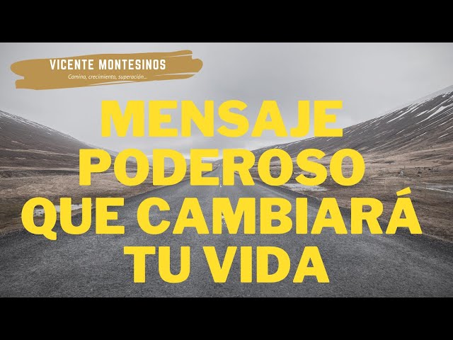 MENSAJE PODEROSO Y MOTIVADOR QUE CAMBIARÁ TU VIDA. CONSEJOS PARA UNA VIDA PLENA. Vicente ...